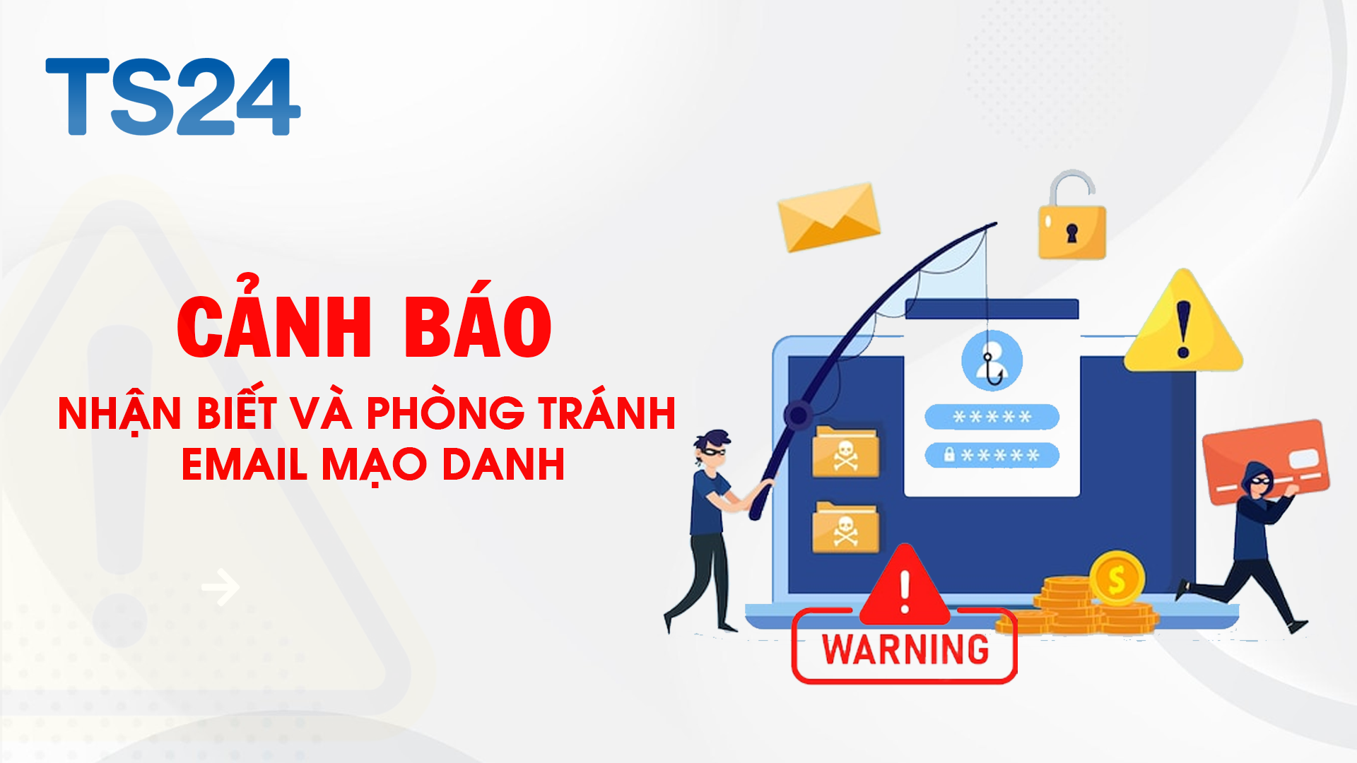 TS24 cảnh báo: Nhận biết và phòng tránh email mạo danh