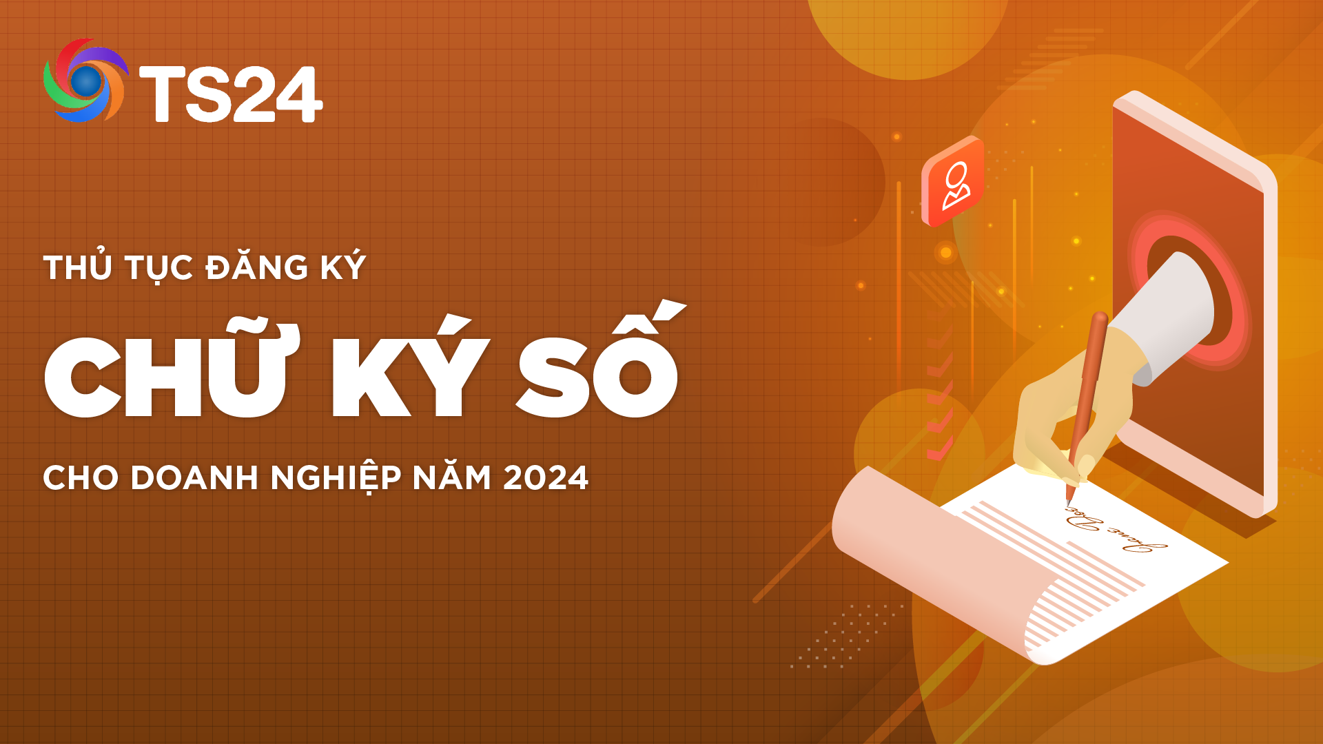 Thủ tục đăng ký chữ ký số cho doanh nghiệp mới nhất 2024 | TS24